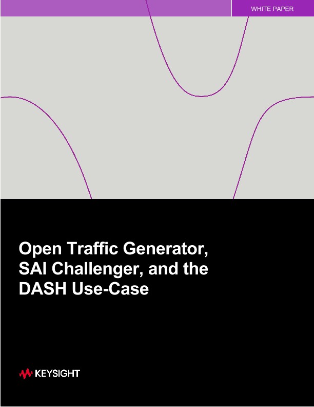 Open Traffic Generator, SAI Challenger and the DASH Use-Case PDF Asset Page | Keysight